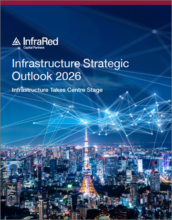 Infrastructure Strategic Outlook 2026 - InfraRed Capital Partners